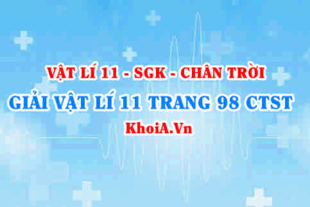 Giải Vật lí 11 trang 98 Chân trời Sáng tạo